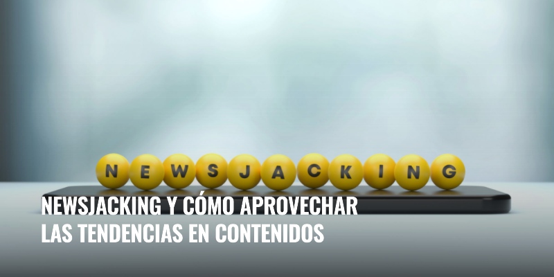 Newsjacking para crear contenido | Content Marketing Latam